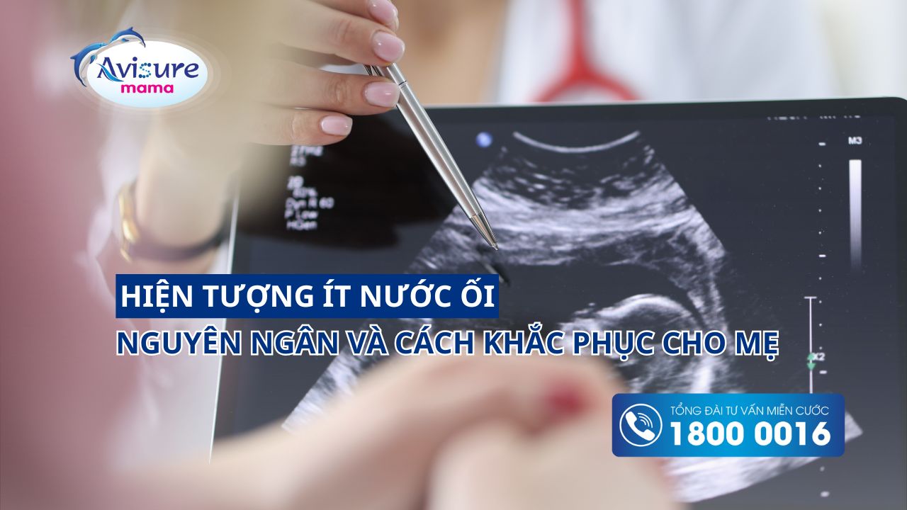 Hiện tượng ít nước ối: Nguyên nhân và cách khắc phục cho mẹ